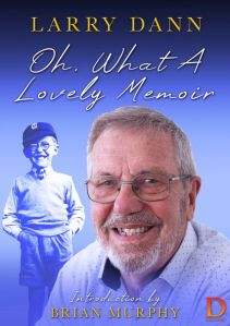 Larry Dann: Oh, What a Lovely Memoir – Edited by Oliver Crocker (The ...